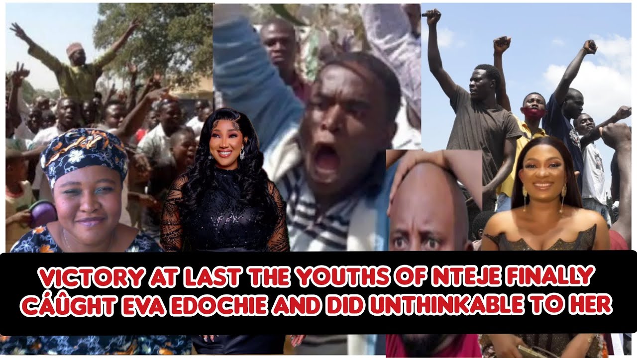 Victory at last the youths of Nteje finally cáûght Eva Edochie and did ...