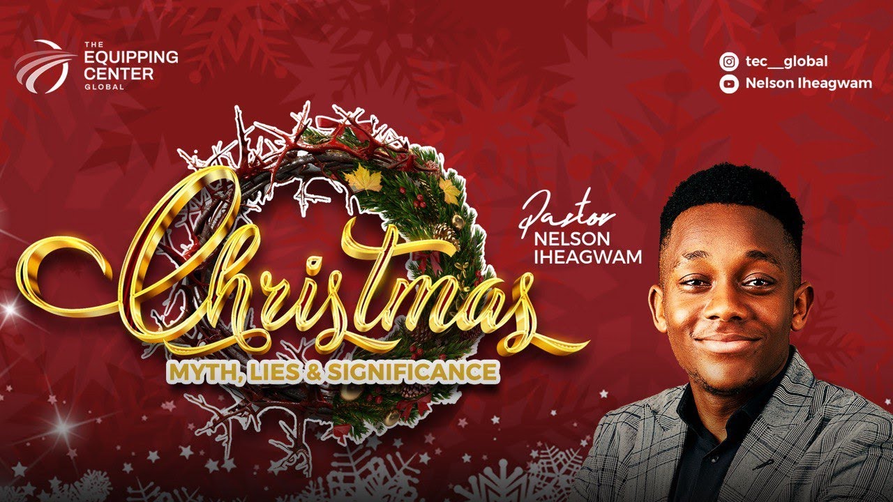 CHRISTMAS: MYTH, LIES AND SIGNIFICANCE || 24TH DEC || TEC GLOBAL || PNI ...