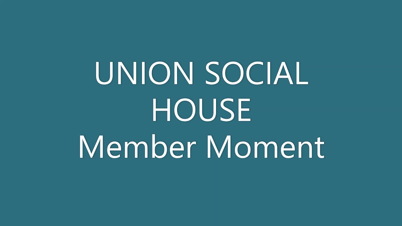 Union Social House Member Moment - YouTube