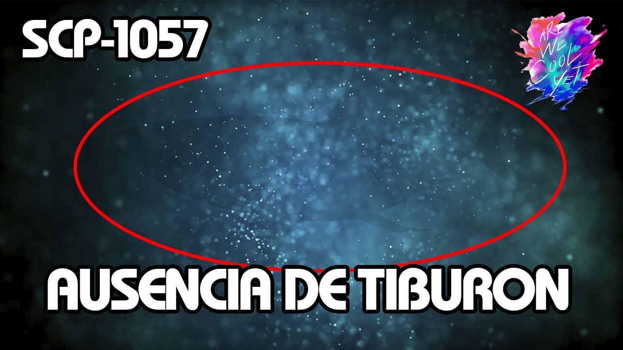 SCP-1057: Ausencia de Tiburón (Español Latino) - YouTube
