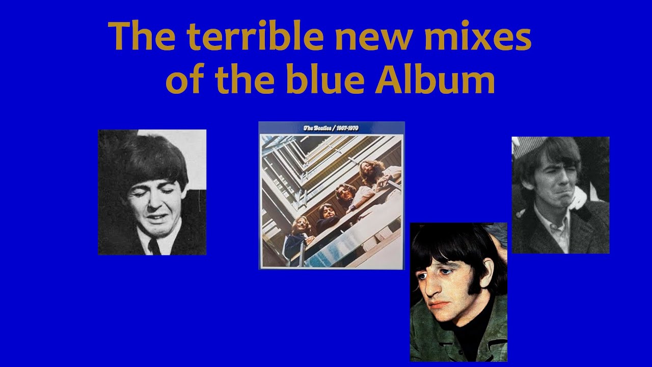 The shockingly terrible new mixes of the NEW blue album [The Beatles ...