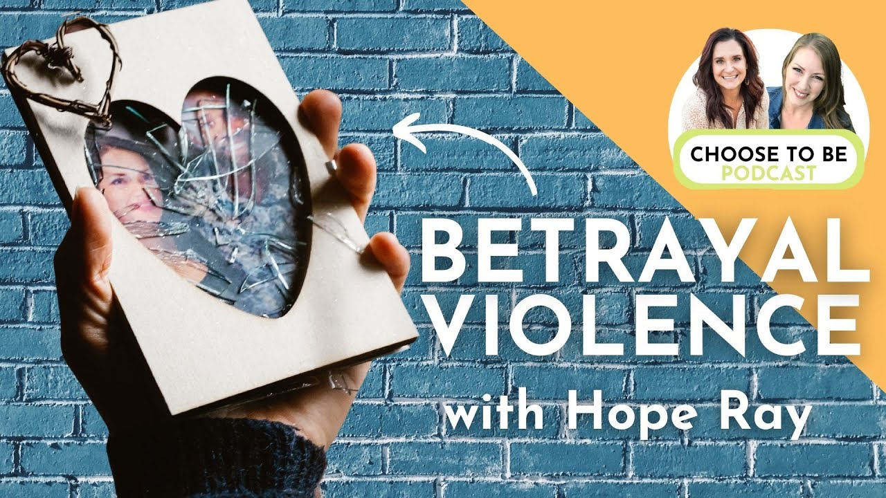 What is Betrayal Violence? with Hope Ray | Betrayal Trauma Podcast # ...
