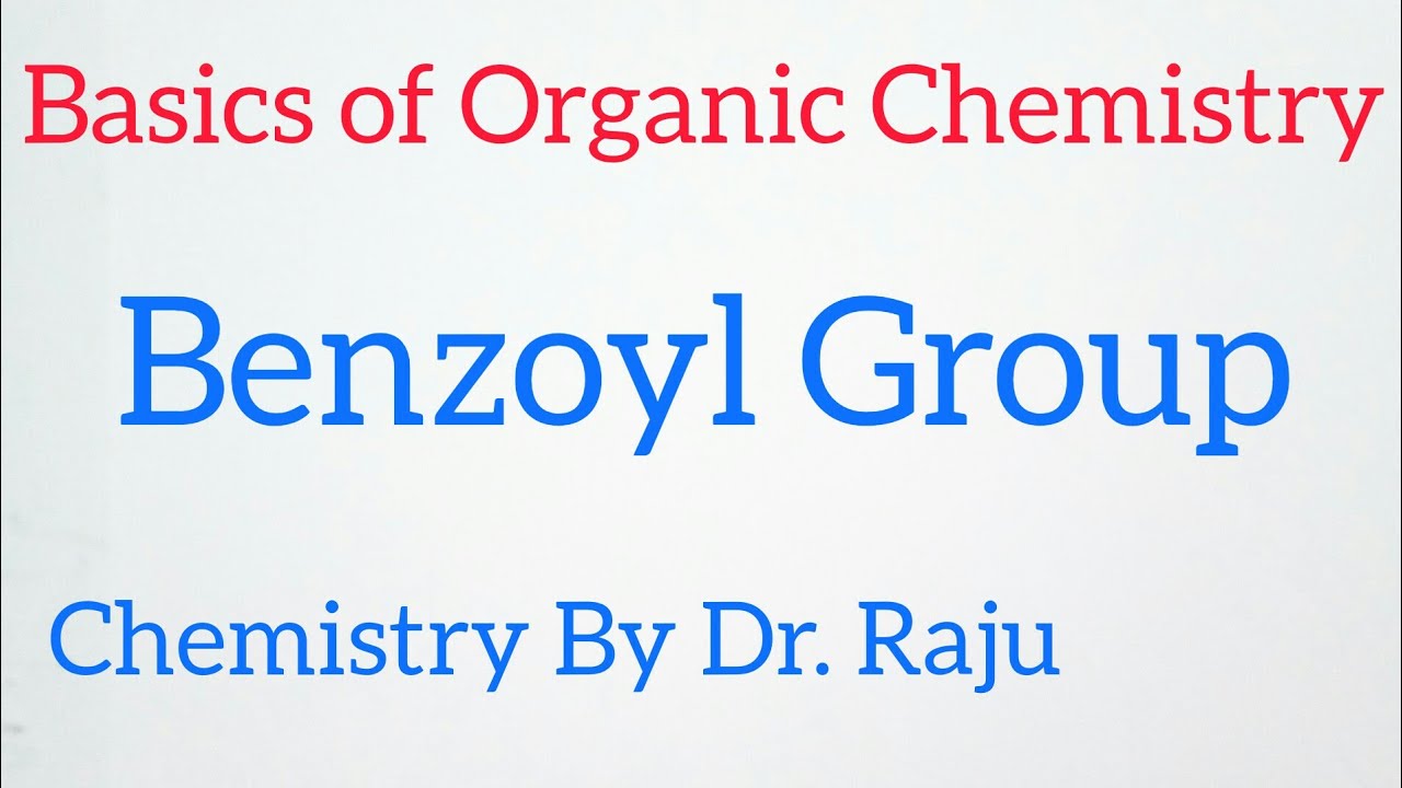 Benzoyl Group|| Basics of Organic Chemistry - YouTube