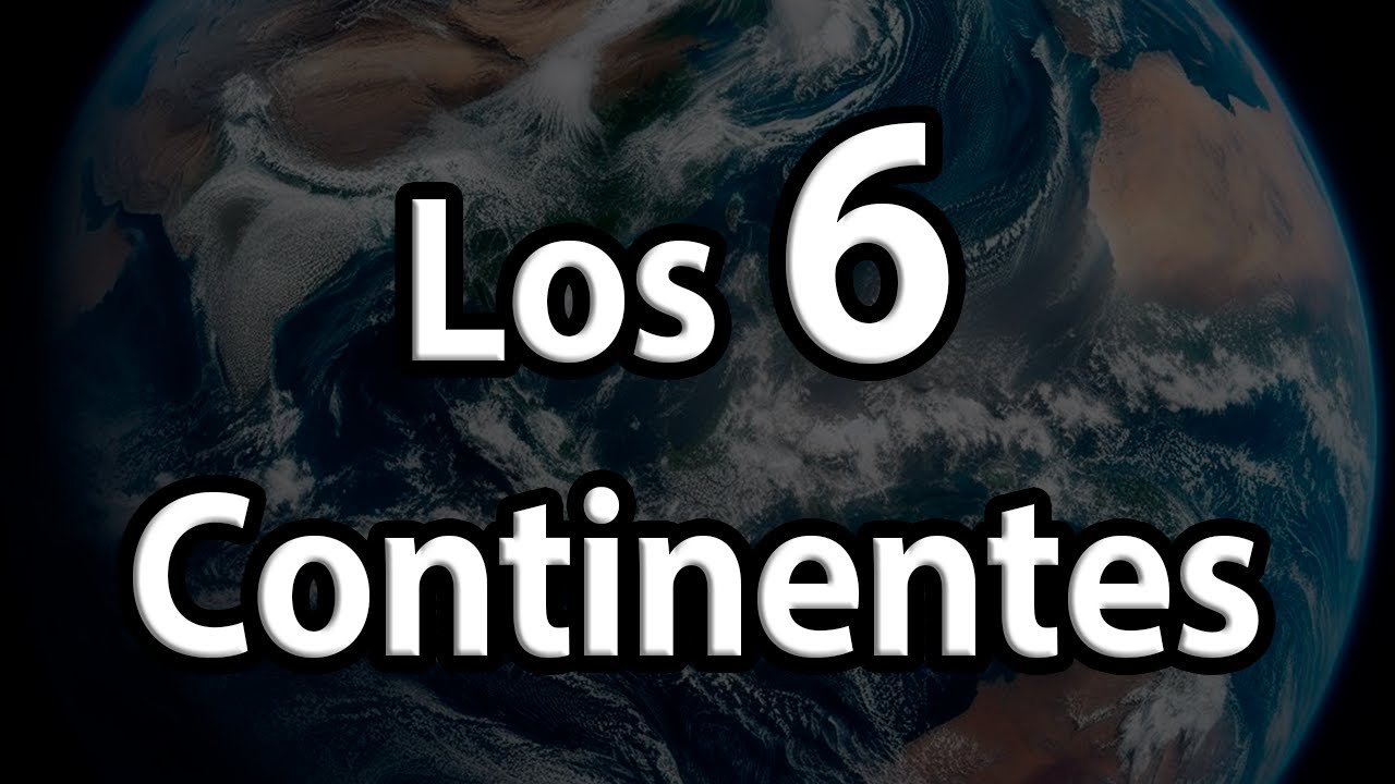 Los 6 Continentes y sus Características - YouTube