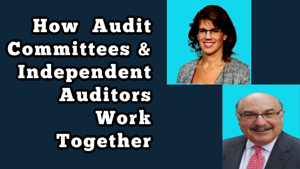 How Audit Committees & Independent Auditors Work Together - YouTube