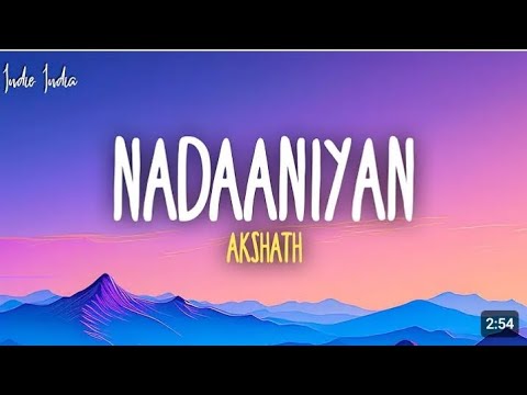 Nadaaniyan (Lyrics) • Akshath Acharya | New Indian Pop Song 2024 - YouTube