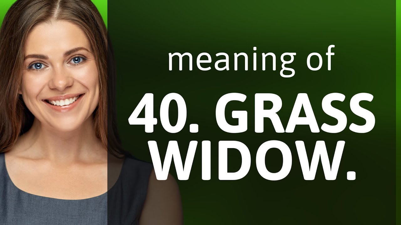 Understanding the Phrase "Grass Widow": A Deep Dive into its Meaning ...