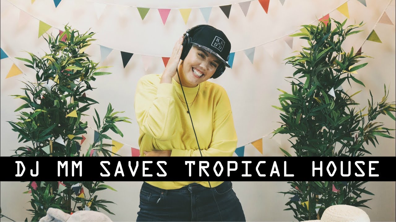 DJ MM SAVES TROPICAL HOUSE - YouTube