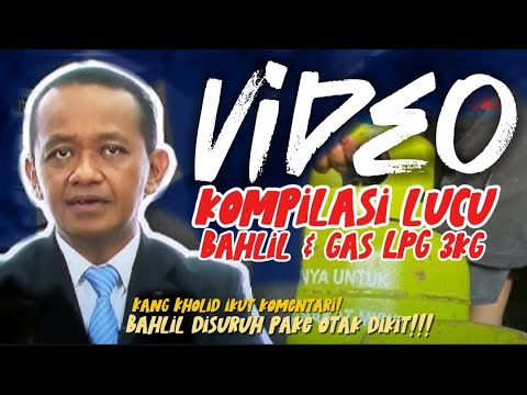 Video lucu 😂kompilasi tabung gas LPG 3kg Bahlil. 'Pake otak dikit ...