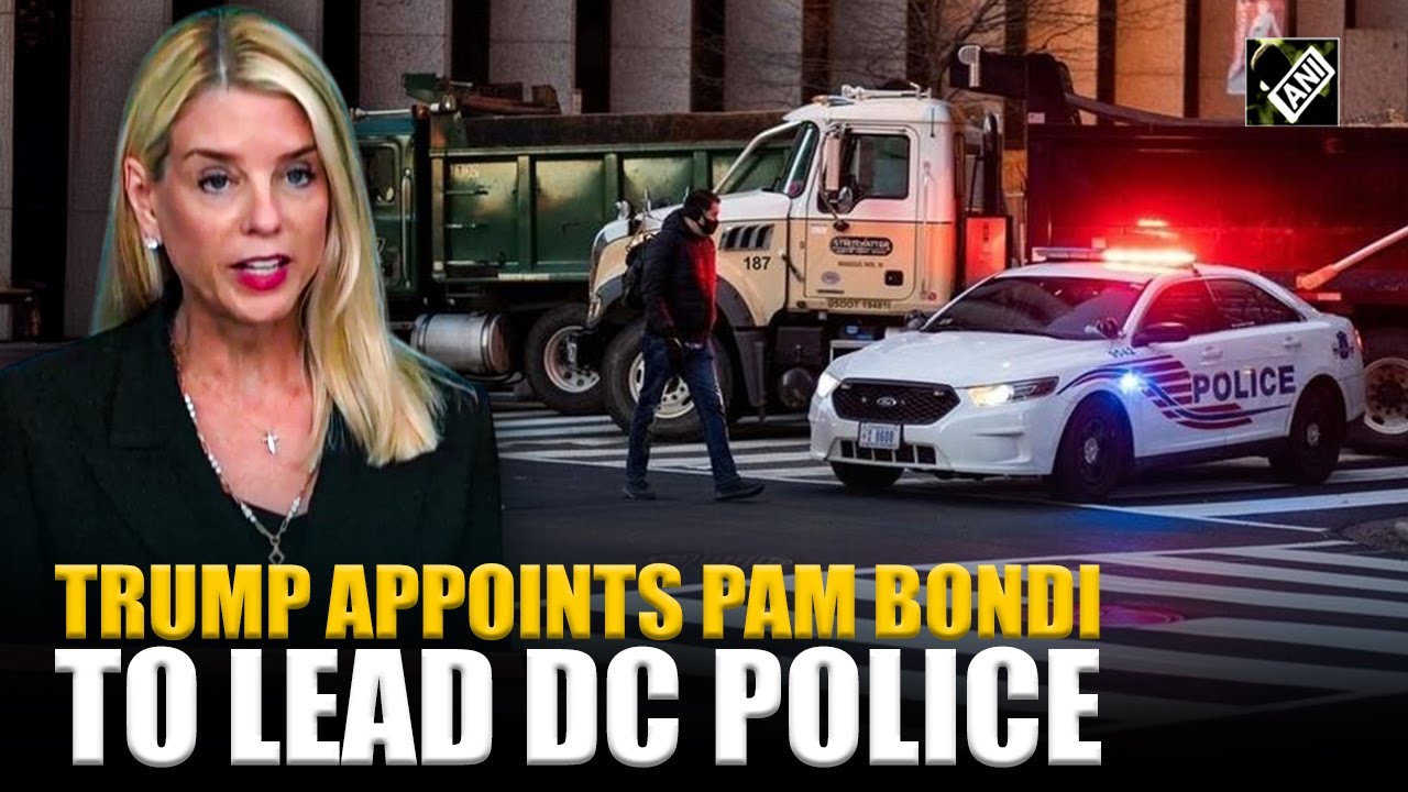 Trump puts Pam Bondi in Charge of DC Metropolitan Police, Federal ...