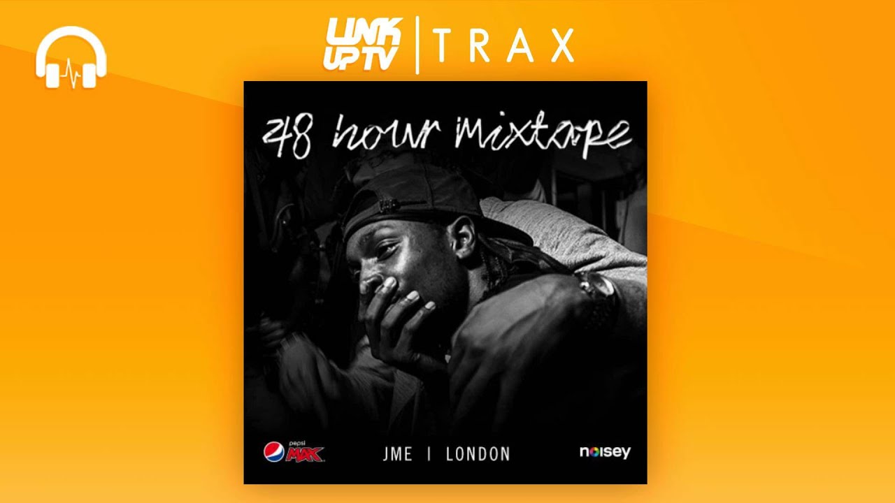 JME - 48 Hour Mixtape (Full Mixtape) Link Up TV TRAX | Link Up TV TRAX ...