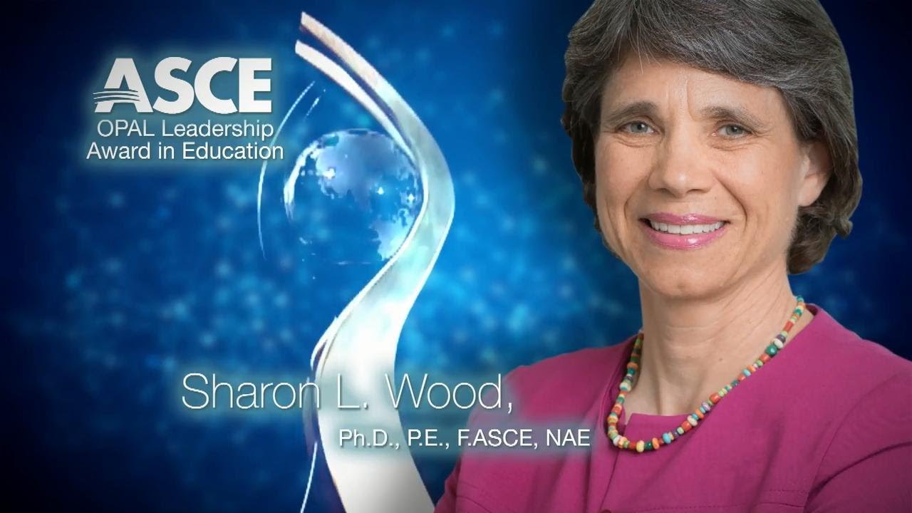 Sharon L. Wood: ASCE 2018 OPAL Leadership Award Winner - Education ...