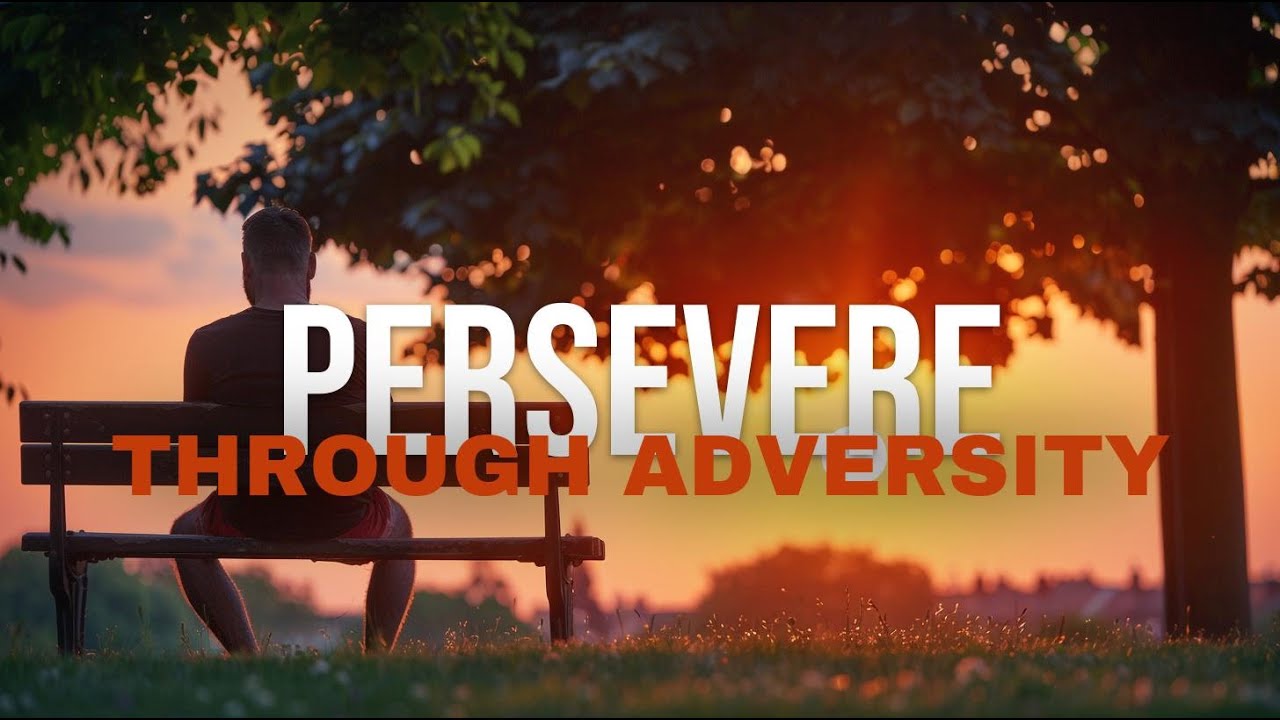 Persevere Through Adversity - YouTube