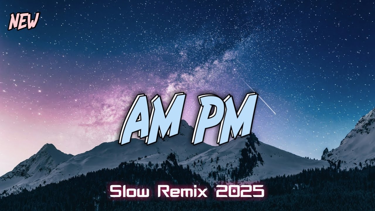 Dj Slow 2025 - AM PM Remix Slow Chill - YouTube