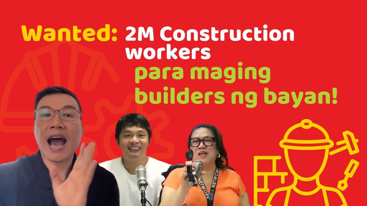 2916 | Wanted: 2M Construction workers para maging builders ng bayan ...