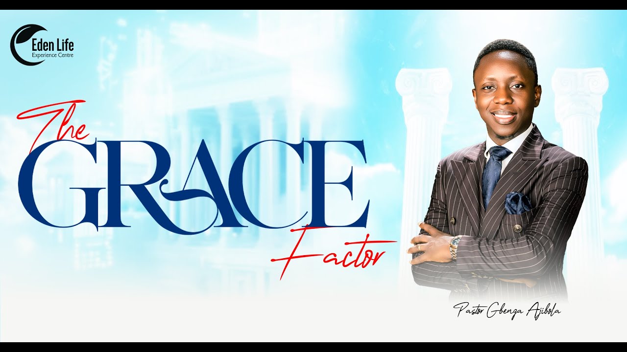 SUNDAY SERVICE || THE GRACE FACTOR || PASTOR GBENGA AJIBOLA || 13TH ...
