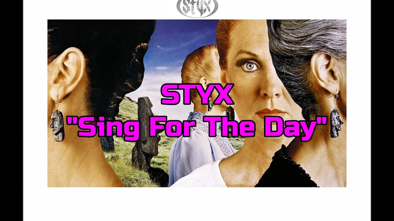 Styx - "Sing For The Day" HQ/With Onscreen Lyrics! - YouTube