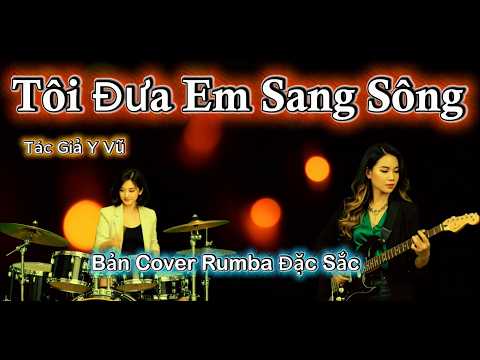 Tôi Đưa Em Sang Sông - Bản Cover Rumba Đặc Sắc .