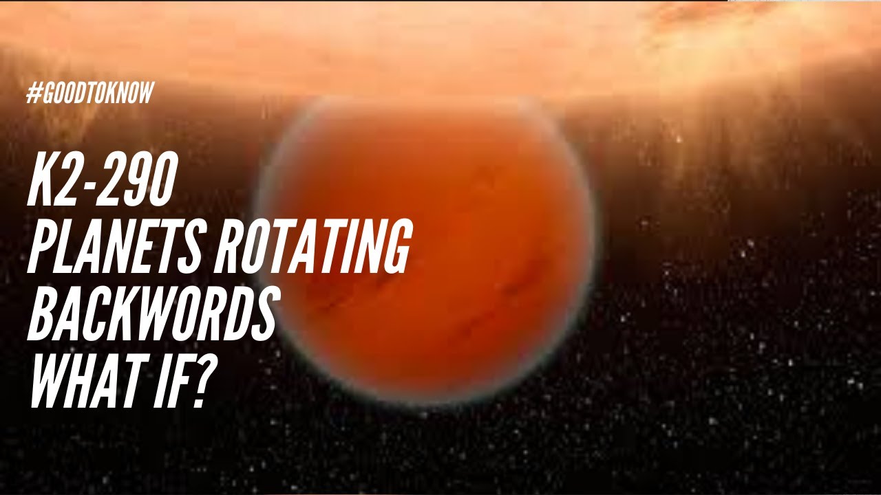 What If Planets Started Spinning Backwards? K2-290 & 290A || # ...