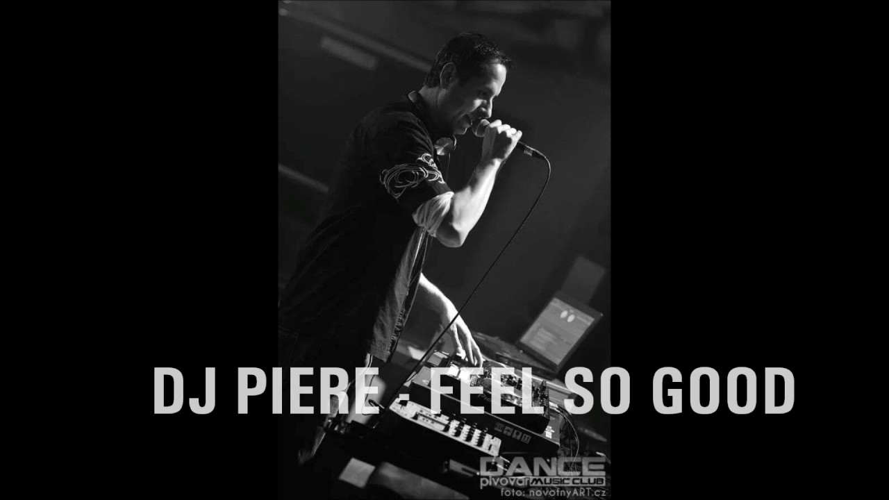DJ PIERE - FEEL SO GOOD /RADIO EDIT - YouTube