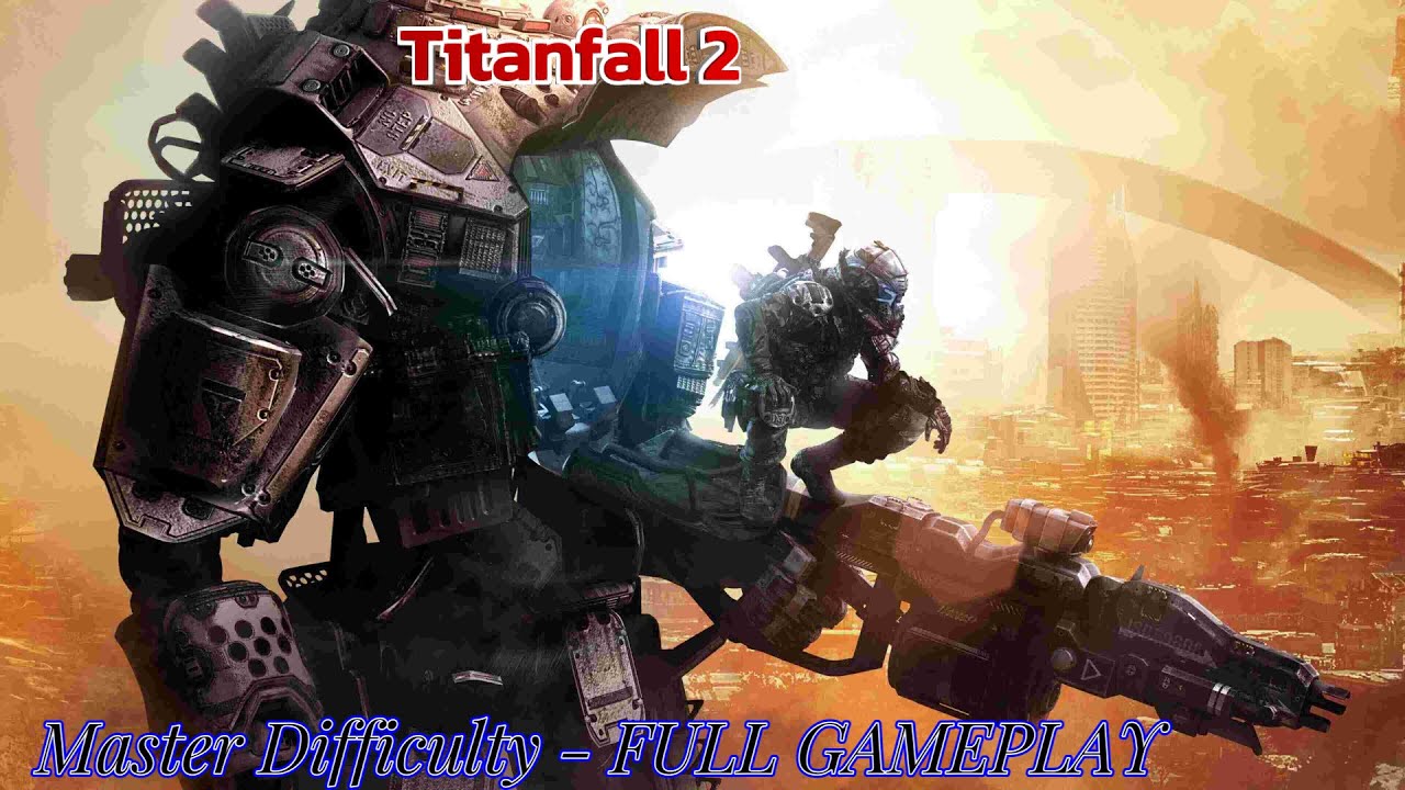 Master Difficulty - FULL GAMEPLAY - Titan Fall 2 - Walkthrough - No ...