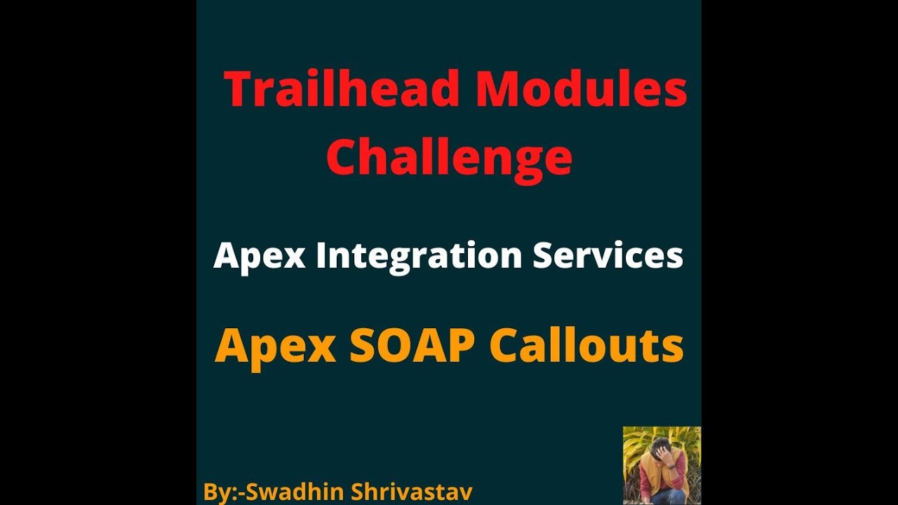 Apex Soap Callouts Apex Integration Services Superbadges Salesforce Swadhinshrivastav Youtube