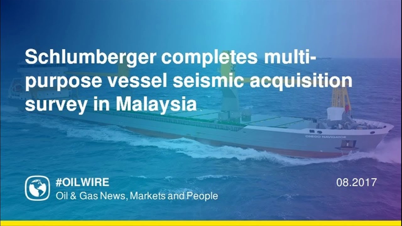 Schlumberger completes multi-purpose vessel seismic acquisition survey ...