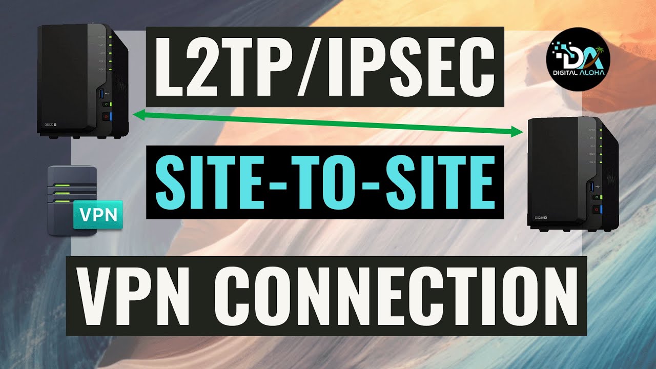 Setup An L2TP/IPSec Site-To-Site VPN Between Two Remote Synology NAS Devices - YouTube