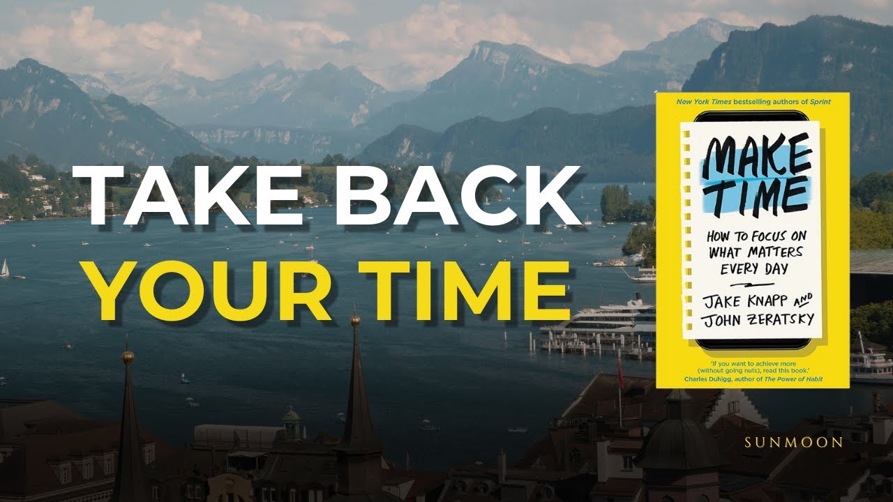 How To Take Back Control Of Your Day | Make Time Summary - YouTube