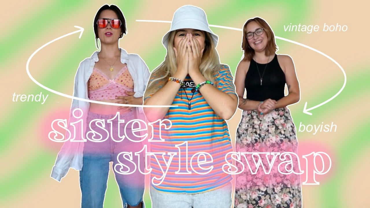 Sister Style Swap Youtube