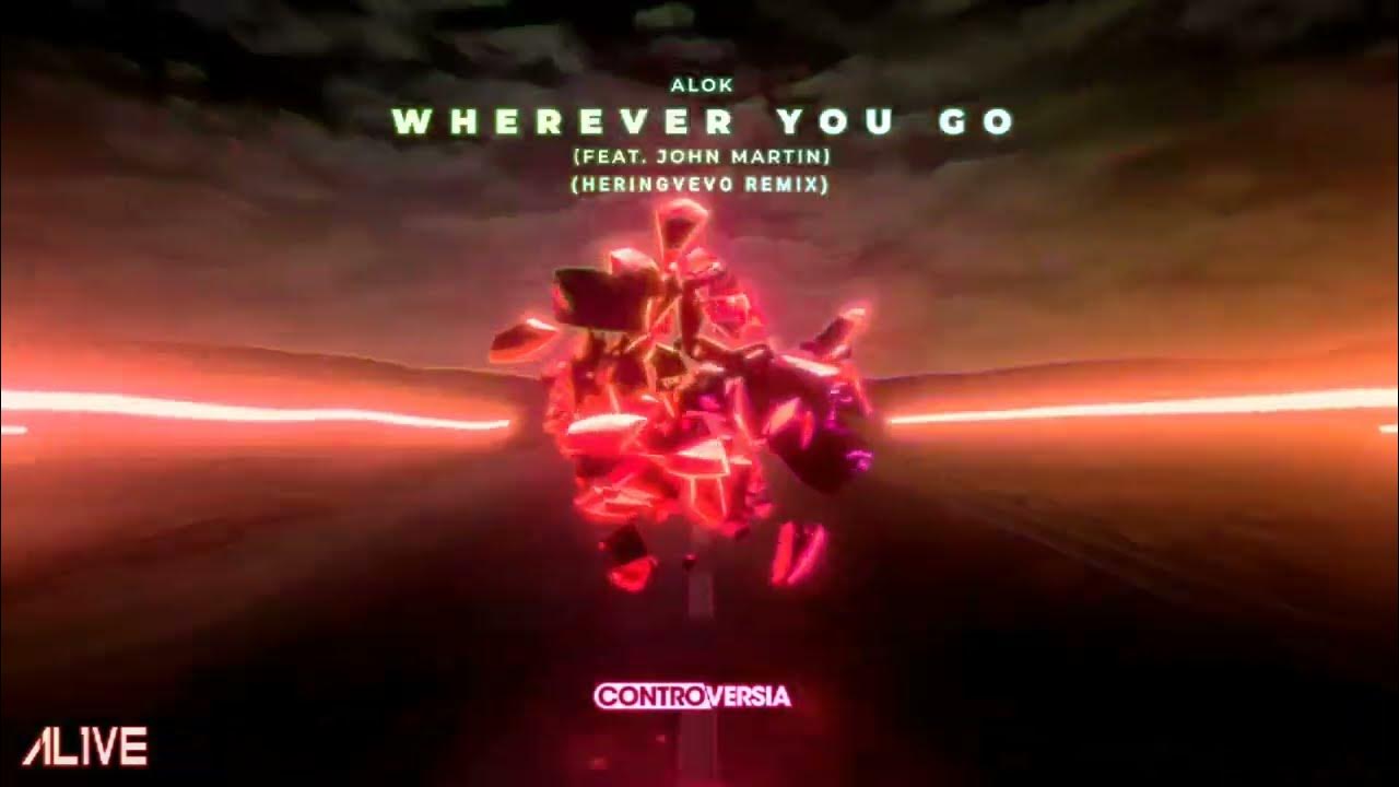 Alok feat. John Martin - Wherever You Go(HeringVevo Remix) - YouTube