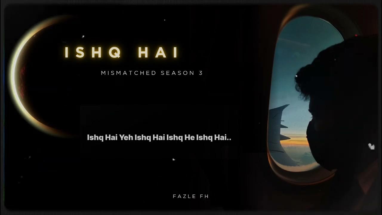 Ishq hai ye ishq hai song | Mismatched season 3 | Netflix | lyrics - YouTube