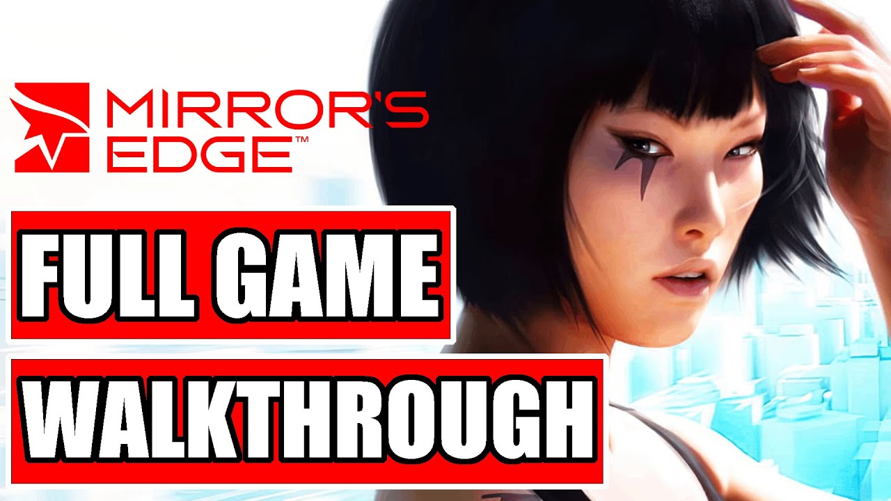 MIRROR'S EDGE FULL GAME Walkthrough | No Commentary - YouTube