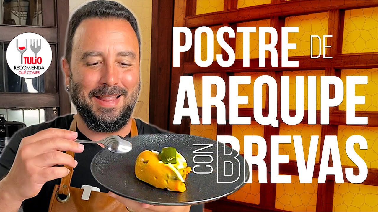 Cómo hacer POSTRE DE AREQUIPE con BREVAS en casa | Tulio Recomienda ...