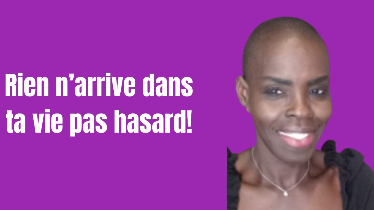 Rien n'arrive dans ta vie pas hasard! - YouTube