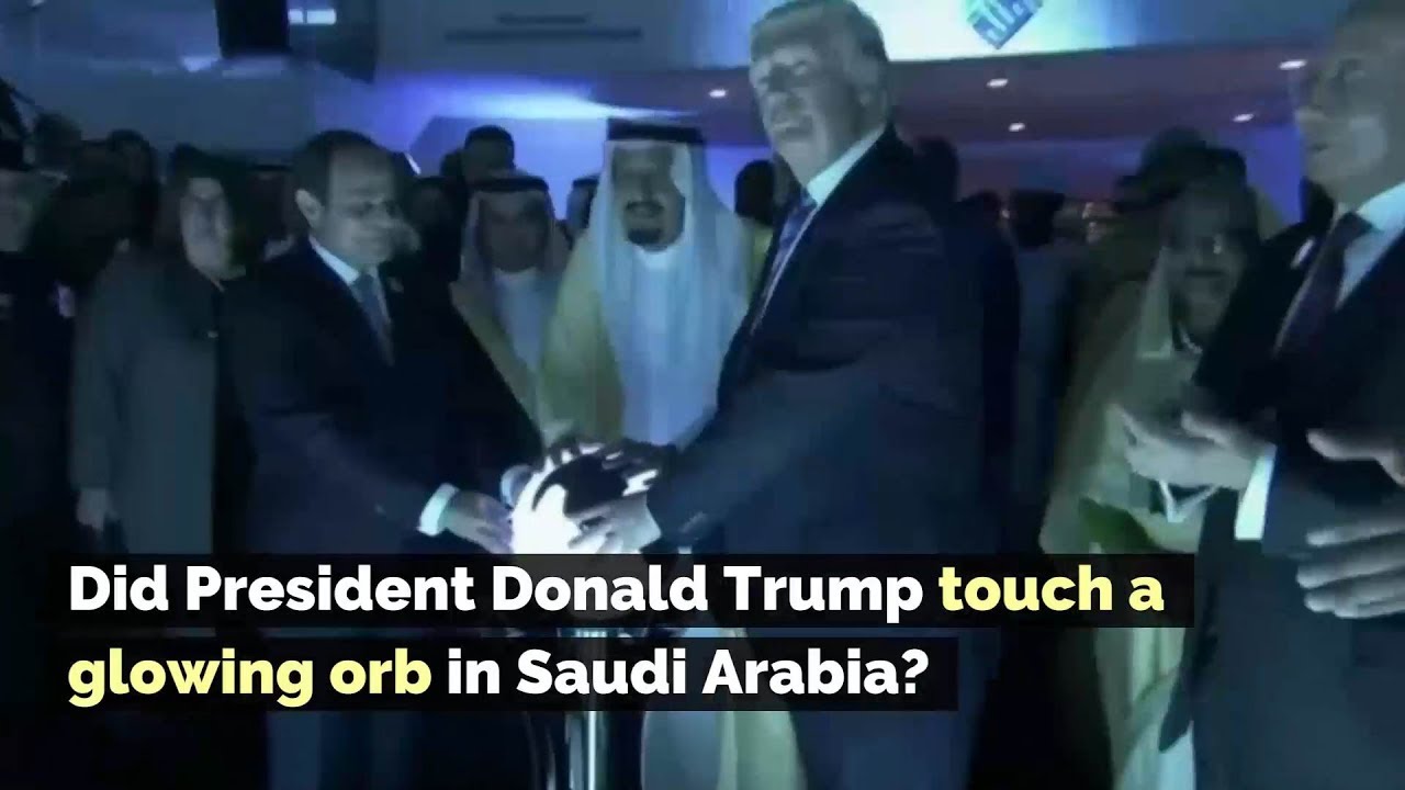 Trump Touches Glowing Orb in Saudi Arabia? - YouTube