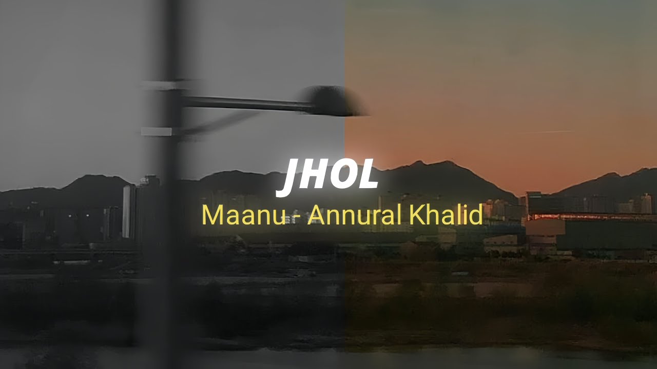 JHOL ACOUSTIC - Maanu -Annural Khalid | SLOW AND REVERB | - YouTube