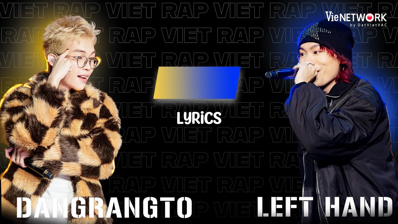[LYRICS] TRỪ - Dangrangto vs LEFT HAND | VÒNG ĐỐI ĐẦU RAP VIỆT 2024 ...