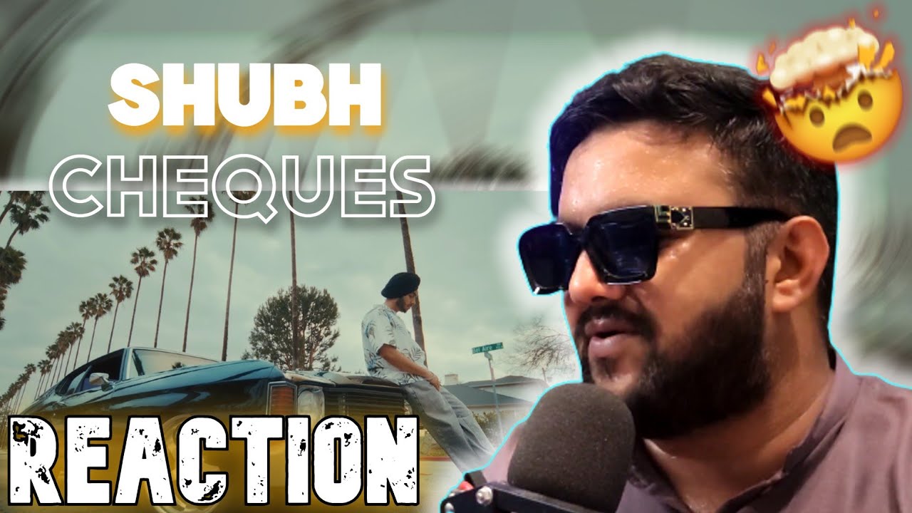 Shubh - Cheques (Official Music Video) ( FULL REACTION VIDEO ) Chaudhry ...