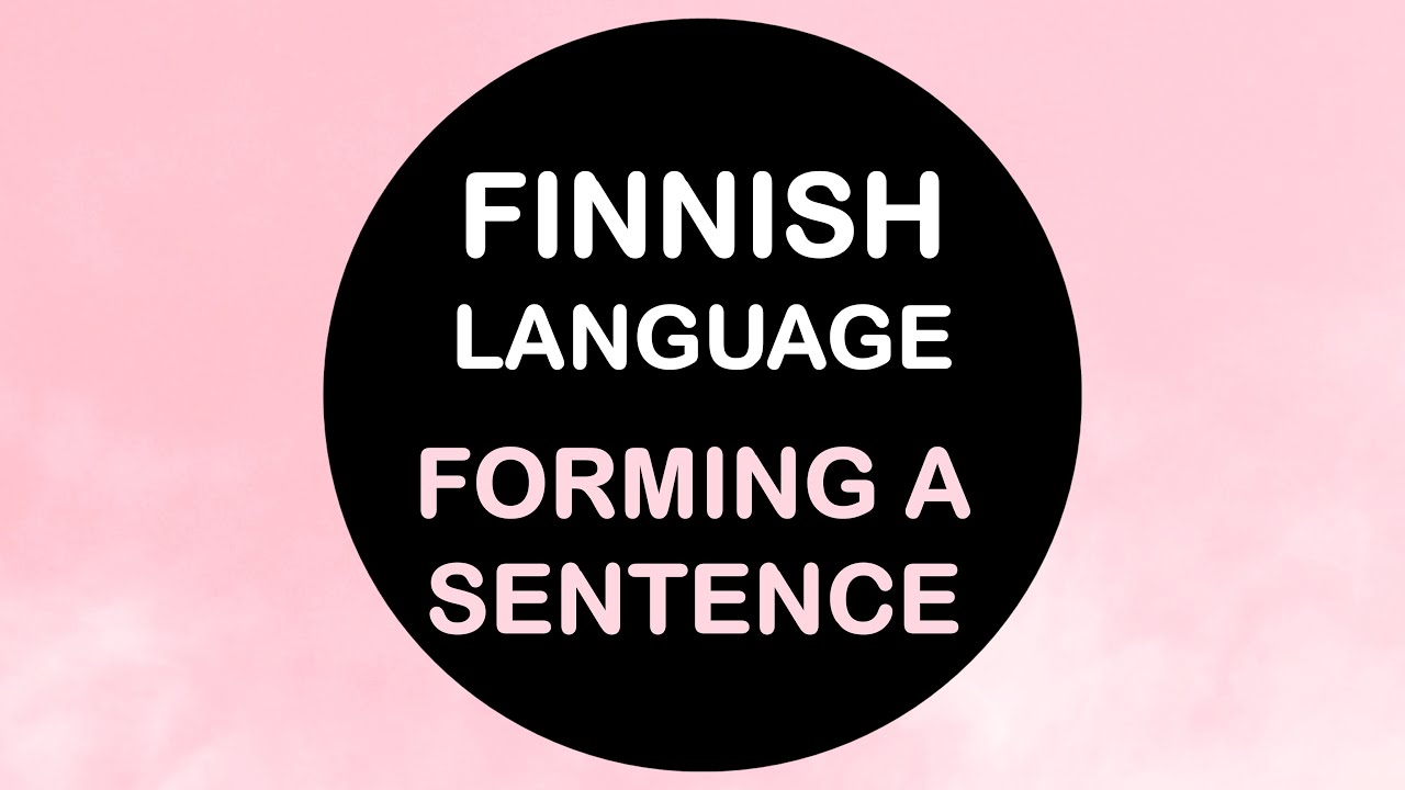 LEARN FINNISH | HOW TO FORM A SENTENCE - 15 STRUCTURES - YouTube