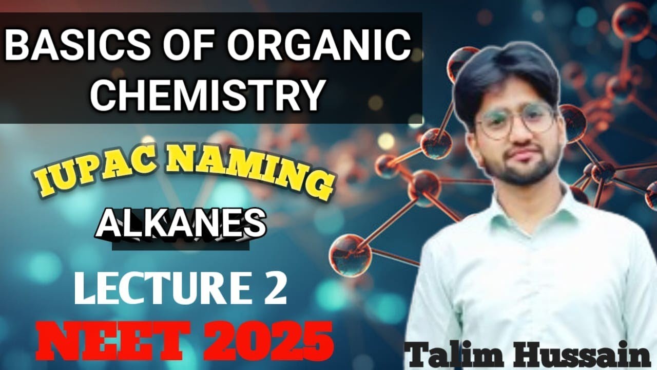 Basics Of Organic Chemistry Iupac Naming Lec 2 Class 11 Neet 2025 ️ Talim Hussain Youtube