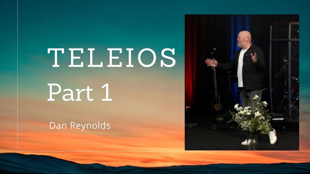 Teleios - Part 1 | Dan Reynolds | Life Church - YouTube