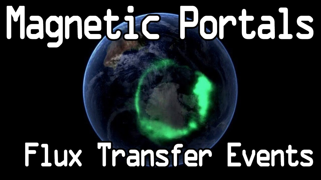 Portals To The Sun - Magnetic Reconnection - Flux Transfer Events and ...