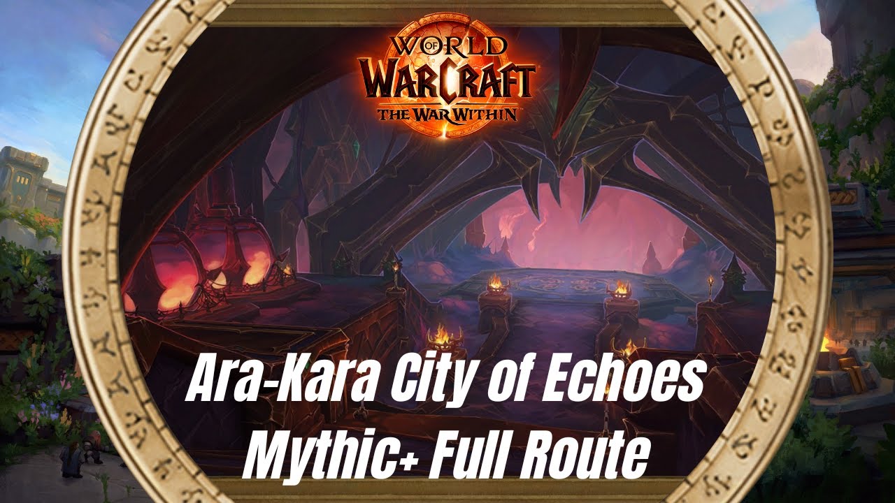 World of Warcraft The War Within | Ara Kara, City of Echoes Mythic +10 ...