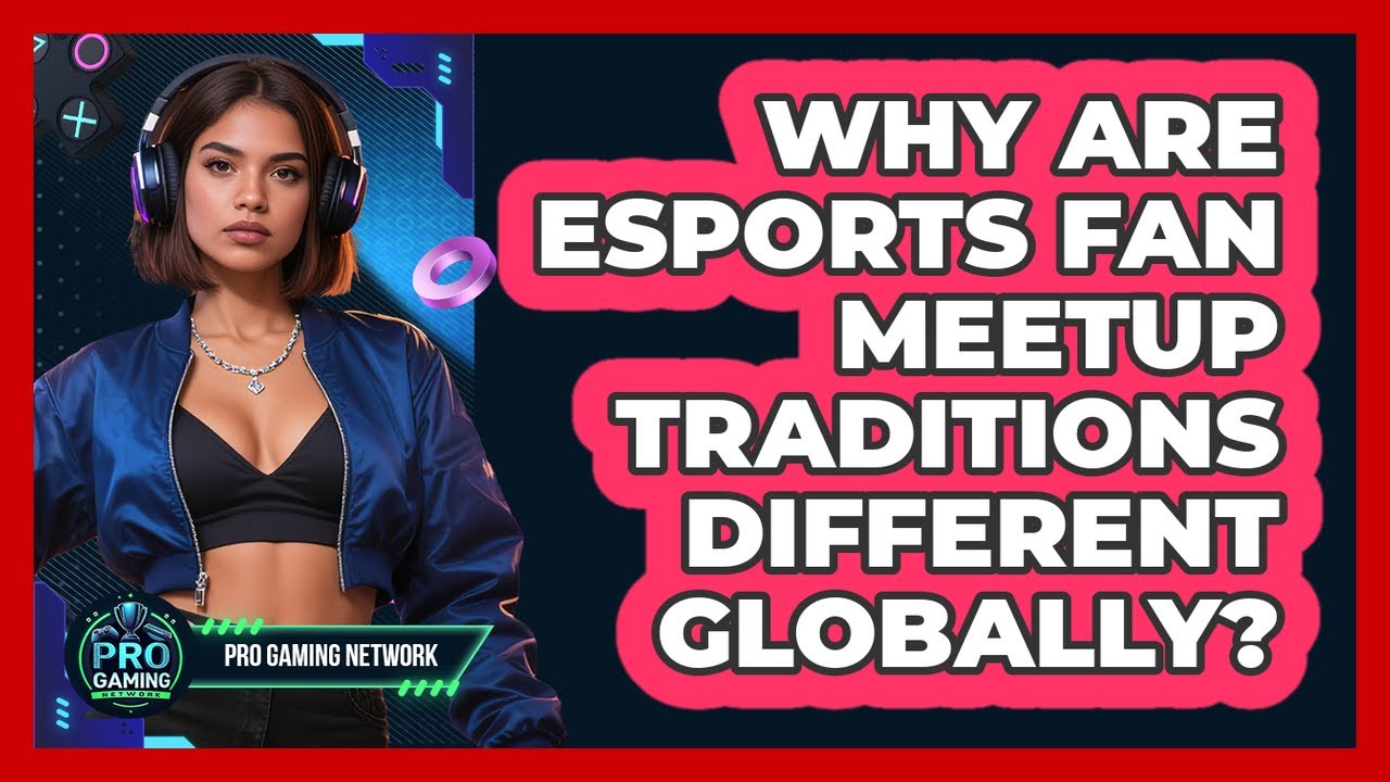 Why Are Esports Fan Meetup Traditions Different Globally? - Pro Gaming Network - YouTube