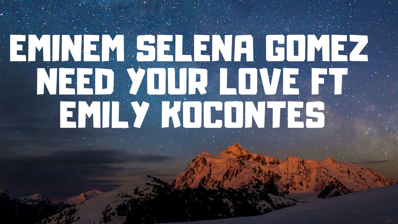 Eminem Selena Gomez Need Your Love ft Emily Kocontes - YouTube
