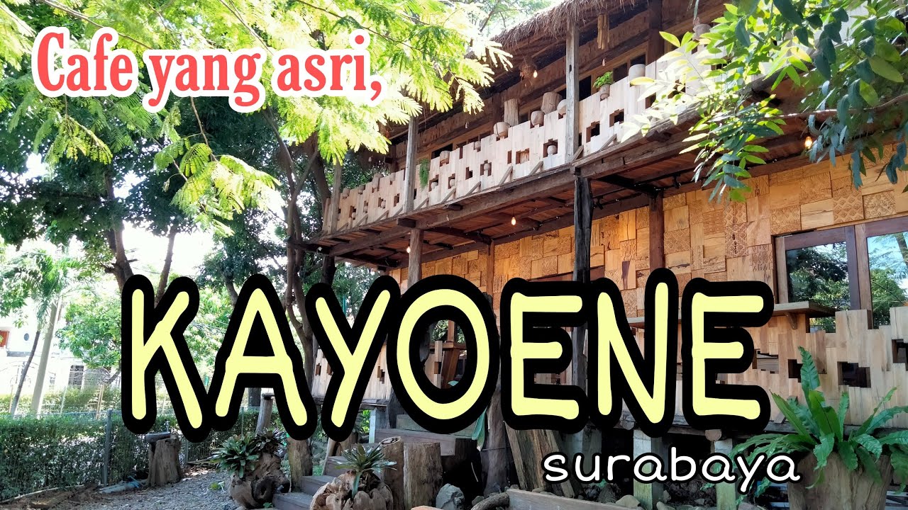 KAYOENE, cafe asri di Surabaya - YouTube