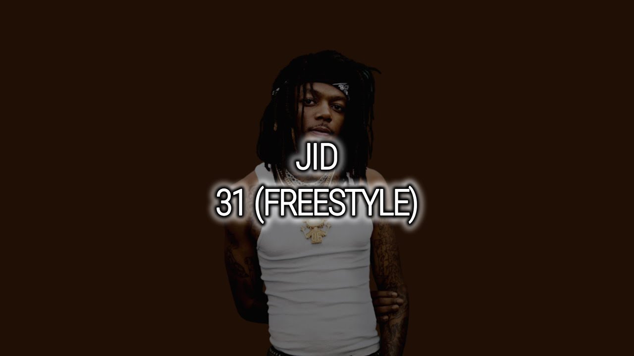 JID - 31 (FREESTYLE) - (LYRICS) - YouTube