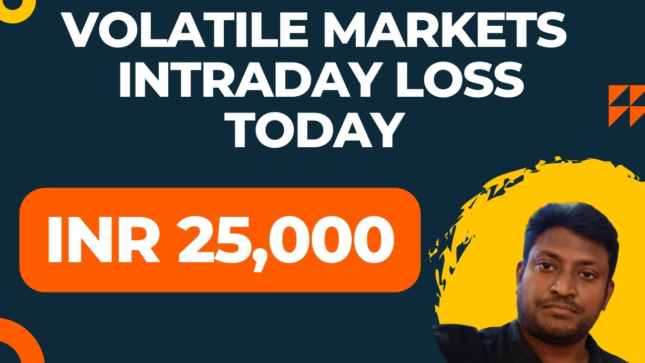 Volatile Markets Intraday Loss INR 25000 today - YouTube