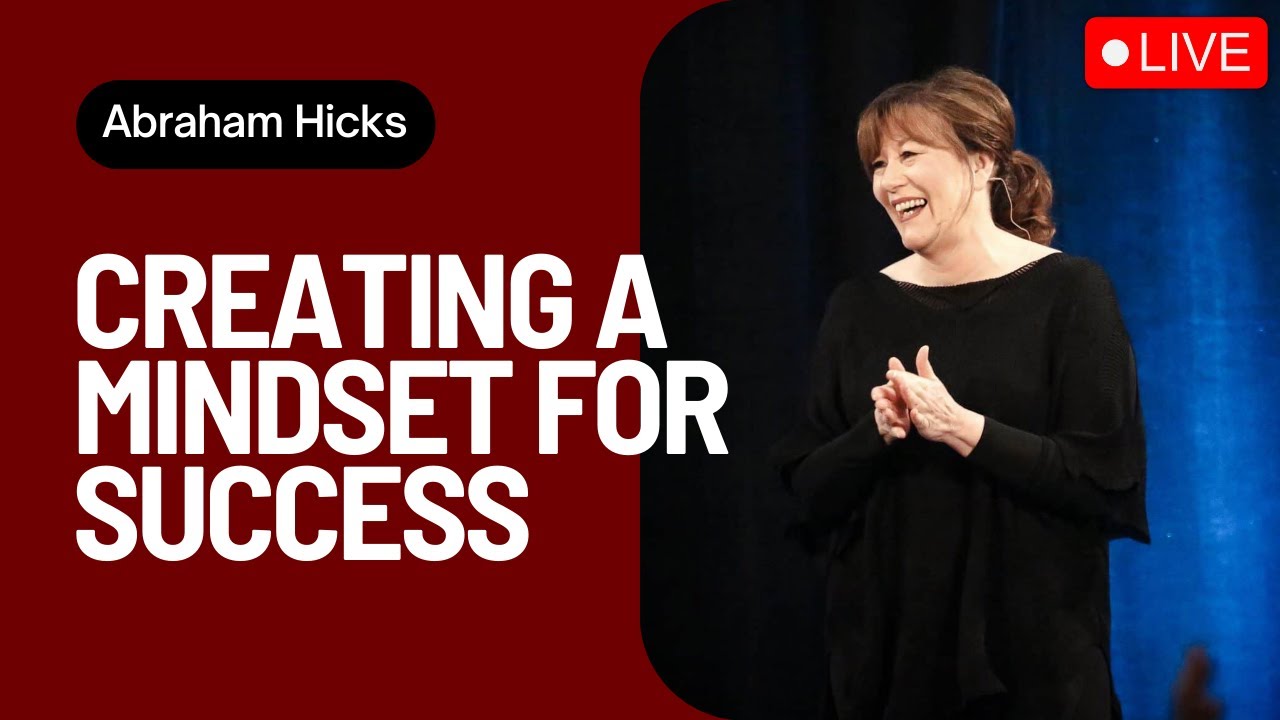 Abraham Hicks 2023 - Creating a Mindset for Success - YouTube